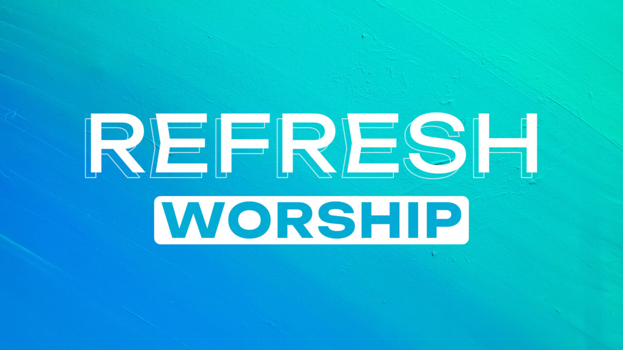 Refresh Worship - Central Baptist Church